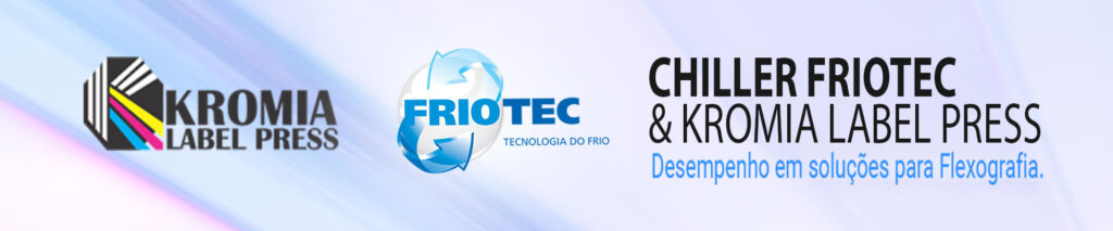 CHILLER FRIOTEC & KROMIA LABEL PRESS – Desempenho em Soluções para ...